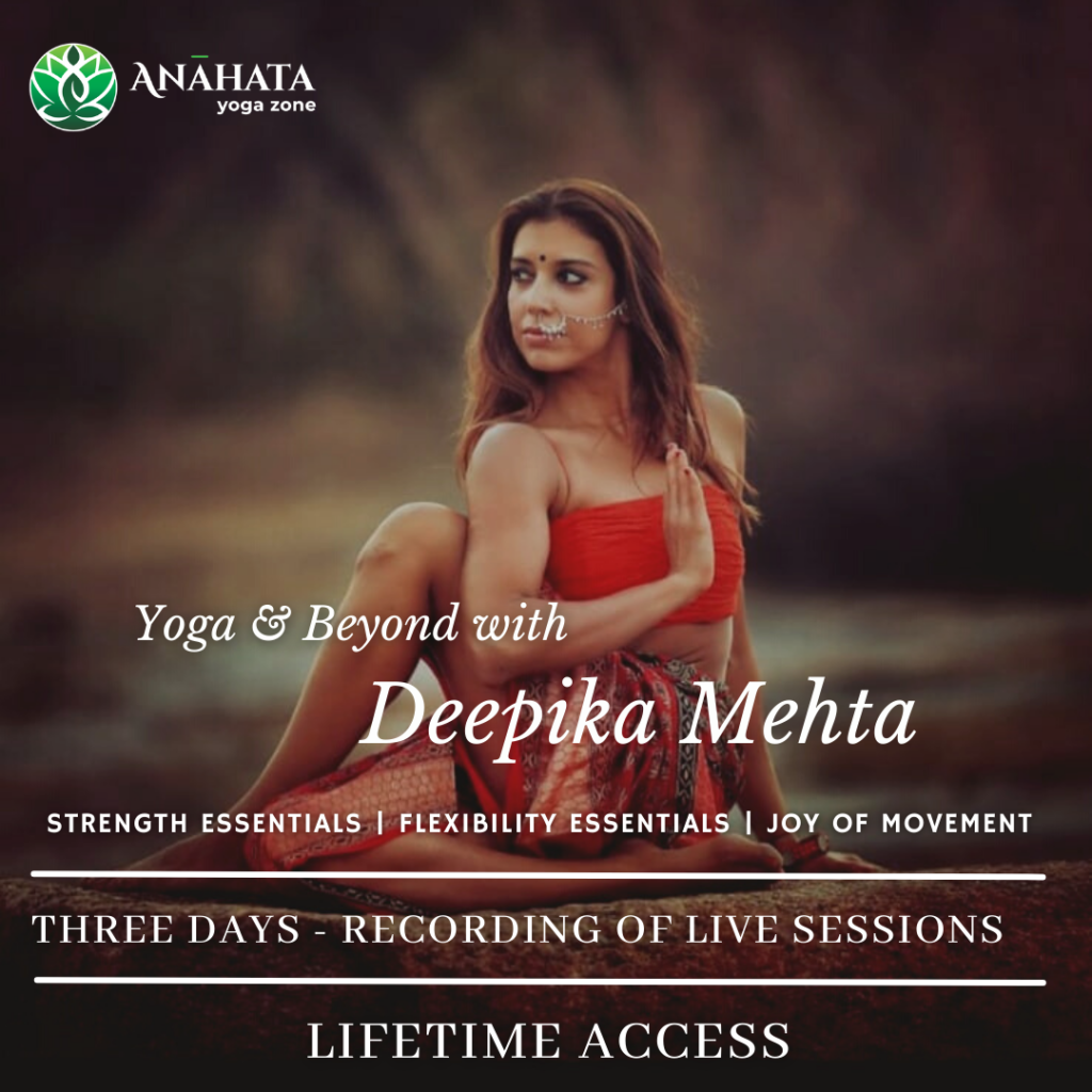 Deepika Mehta Workshop (Yoga & Beyond) - All THREE Sessions - Anahata Yoga